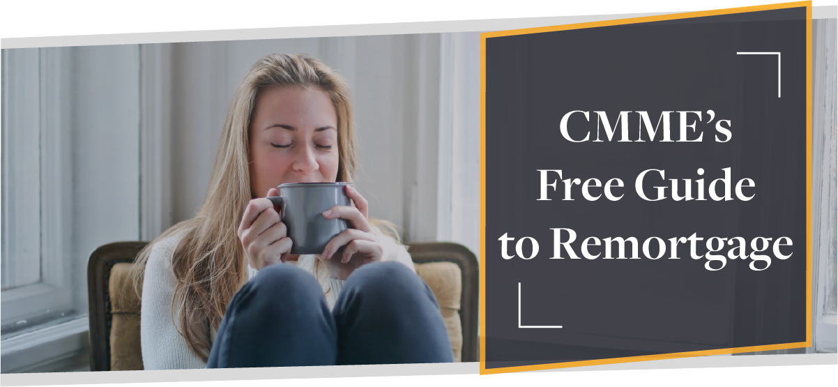 The Remortgage Guide: CMME Complete Guide to Remortgaging