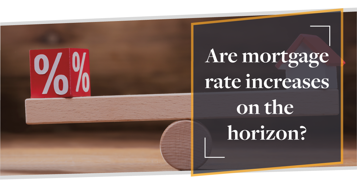 Mortgage Rates Increasing What Can You Do To Avoid Higher Payments Mortgage Rates Increasing What Can You Do To Avoid Higher Payments